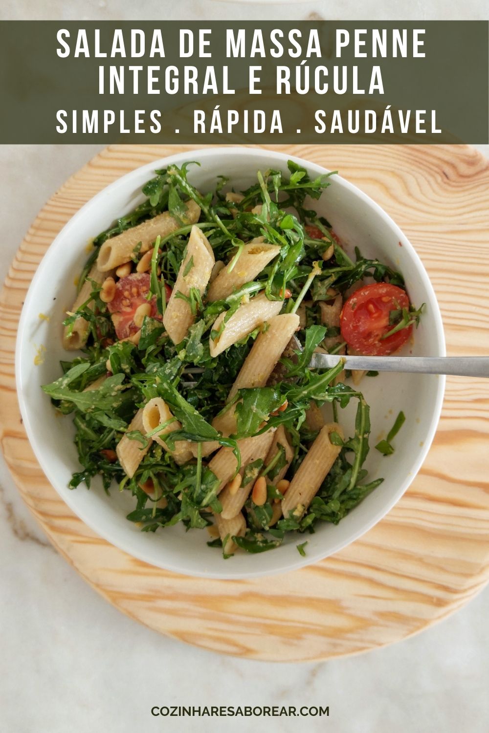 Salada de Massa Penne Integral e Rúcula - Cozinhar e Saborear